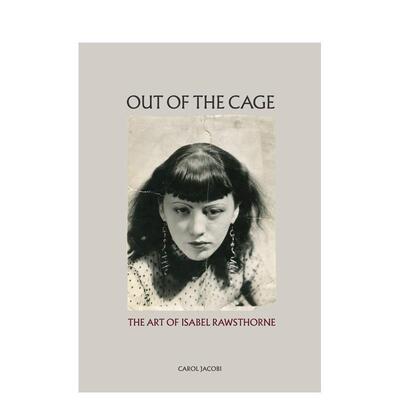 【现货】笼子之外 伊莎贝尔罗斯索恩的艺术Out of the Cage英文艺术家艺术工作室Carol Jacobi精装Thames   Hudson进口原版书9780