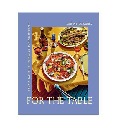【现货】餐桌简单适应性强取悦大众的食谱For the Table英文餐饮Anna Stockwell精装Abrams进口原版书9781419751448