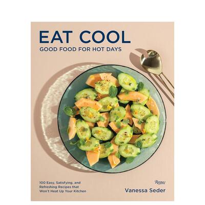 【预售】吃得凉爽100道夏日美食Eat Cool英文餐饮Vanessa Seder精装进口原版书Rizzoli9780789345080