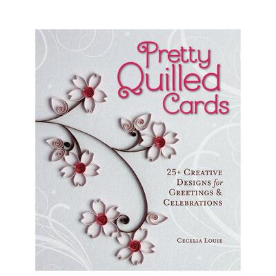 【现货】美丽的硬质卡片Pretty Quilled Cards英文手工制作Cecelia Louielark books进口原版书9781454707844