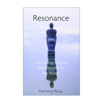 英文原版 Resonance 共鸣 我们与世界的关系社会学 德国耶拿大学教授Hartmut Rosa 英文版 进口英语原版书籍