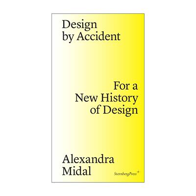 英文原版 Design by Accident 偶然的设计 设计的新历史 Alexandra Midal 英文版 进口英语原版书籍