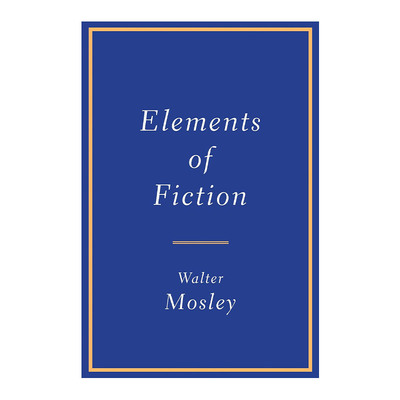 英文原版 Elements of Fiction 小说写作基本要素 写作技巧指南 欧亨利奖得主Walter Mosley 英文版 进口英语原版书籍