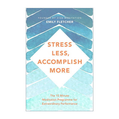 英文原版 Stress Less  Accomplish More 压力少 成就多 冥想成就非凡表现 Emily Fletcher 英文版 进口英语原版书籍