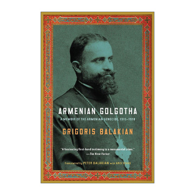 英文原版 Armenian Golgotha 亚美尼亚各各他 1915-1918年亚美尼亚种族灭绝回忆录 Grigoris Balakian 英文版 进口英语原版书籍
