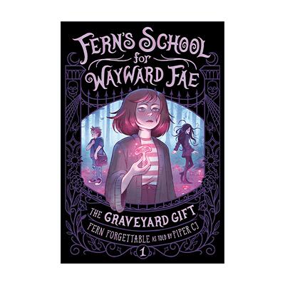 英文原版 The Graveyard Gift Fern's School for Wayward Fae 01 墓地的礼物 任性精灵学校系列1 儿童奇幻小说 Fern Forgettable