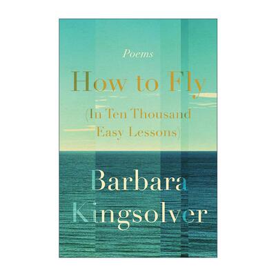 英文原版 How to Fly In Ten Thousand Easy Lessons 芭芭拉金索尔弗 诗歌 普利策奖得主 英文版 进口英语原版书籍