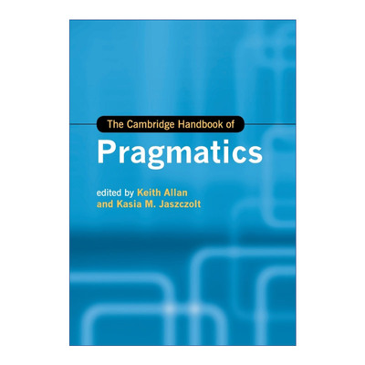 英文原版 The Cambridge Handbook of Pragmatics 剑桥语用学手册 剑桥语言与语言学手册系列 英文版 进口英语原版书籍