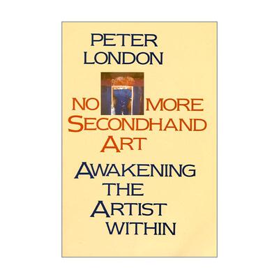 英文原版 No More Secondhand Art 不再有二手艺术 唤醒内心的艺术家 Peter London 英文版 进口英语原版书籍