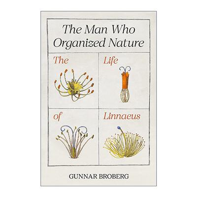 英文原版 The Man Who Organized Nature 组织自然的人 林奈的一生 现代生物分类学之父传记 Gunnar Broberg 普林斯顿 英文版