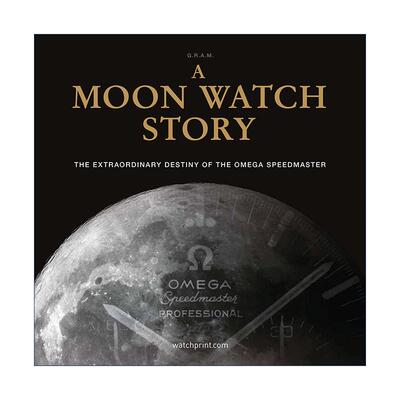 英文原版 A Moon Watch Story 月球表的故事 欧米茄超霸speedmaster腕表的非凡命运 精装 英文版 进口英语原版书籍