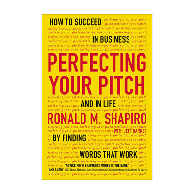 英文原版 Perfecting Your Pitch 完善你的演讲 如何通过找到有效的词汇在商业和生活中取得成功 Ronald M. Shapiro 进口英语书籍
