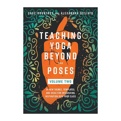 英文原版 Teaching Yoga Beyond the Poses Volume 2 超越姿势的瑜伽教学 卷二 Sage Rountree 英文版 进口英语原版书籍