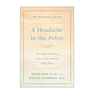 英文原版 A Headache in the Pelvis 盆骨疼痛治疗指南 权威版 David Wise 英文版 进口英语原版书籍