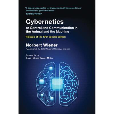 Cybernetics or Control and Communication in the Animal and the Machine  Reissue of the 1961 second edition