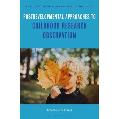 预售 Postdevelopmental Approaches to Childhood Research Observation英文原版 Bloomsbury