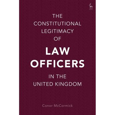 预售 The Constitutional Legitimacy of Law Officers in the United Kingdom英文原版 Bloomsbury