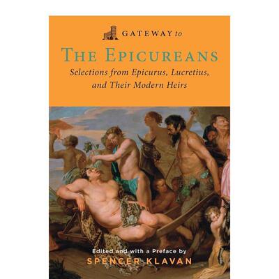 【预售】伊壁鸠鲁学派之门Gateway to the Epicureans 英文进口原版心灵励志图书 Epicurus  Lucretius  Spencer Klavan外文