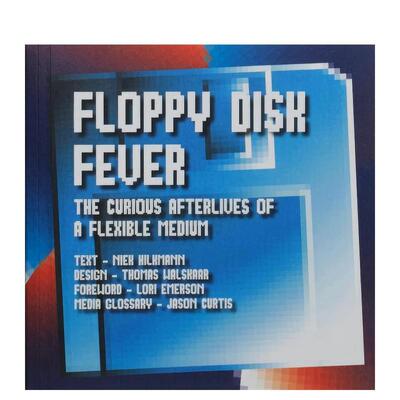 【预售】软盘热：灵活媒介的奇妙来世Floppy Disk Fever: The Curious Afterlives of a Flexible Medium英文进口原版人文社科图书