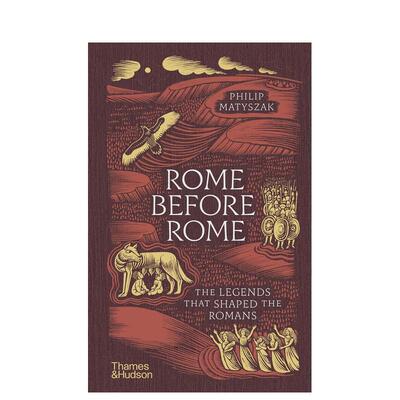 【现货】罗马之前的罗马：塑造罗马人的传说 Rome Before Rome : The Legends That Shaped the Romans 英文进口原版人文历史图书