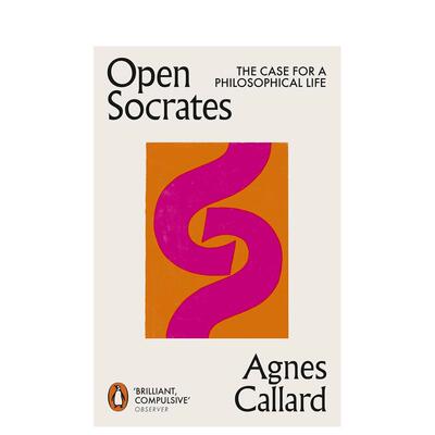 【预售】The Case for a Philosophical Life，敞开的苏格拉底：哲学生活之辩 Open Socrates 英文进口原版社会科学图书Callard A