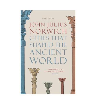【预售】塑造古代世界的城市 Cities That Shaped the Ancient World 英文进口原版城市规划图书John Julius Norwich外文正版