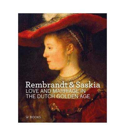 【预售】伦勃朗与萨斯基亚：荷兰黄金时代的爱情与婚姻 Rembrandt & Saskia: Love and Marriage  英文进口原版艺术画册画集外文图