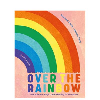 【现货】彩虹之上：霓虹的科学、魔法与意义 【Natural Phenomena】Over the Rainbow 英文进口原版儿童绘本图书Rachael Davis