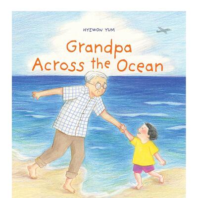 【现货】大洋彼岸的爷爷Grandpa Across the Ocean【Hyewon Yum插画师】英文儿童图书籍进口原版Abrams6-9岁