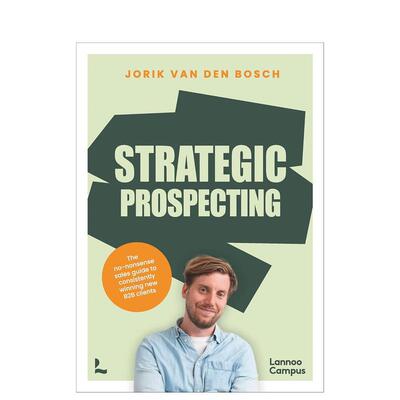 【预售】战略拓展：务实销售指南 开发B2B客户 Strategic Prospecting 英文进口原版商业行销图书Jorik Van de Bosch