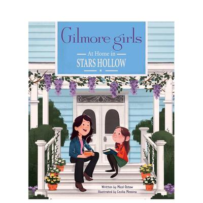 【预售】吉尔莫女孩：家在星空镇 Gilmore Girls: At Home In Stars Hollow 英文进口原版儿童绘本OSTOW  MICOL外文正版图书
