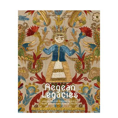 【现货】爱琴海遗产：阿什莫林博物馆藏希腊岛屿刺绣 Aegean Legacies 英文进口原版时尚图书Francesca Leoni外文正版