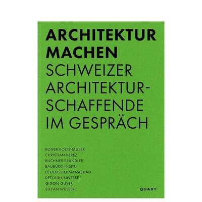 【预售】Architektur machen，建筑实践之道：瑞士建筑家对话录 英文进口原版建筑设计图书Silvano Ursella
