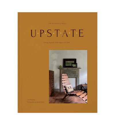 【预售】纽约上州风格：让生活自由呼吸的宽裕居所 Upstate 英文进口原版室内设计图书空间与装饰Lisa Przystup