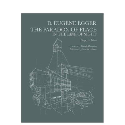 【预售】戴顿·尤金·艾格：视线中的场所悖论  Dayton Eugene Egger  英文进口原版建筑设计图书Gregory Luhan