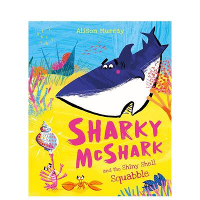 【预售】鲨鱼麦克鲨和闪贝之争Sharky McShark and the Shiny Shell Squabble英文进口原版儿童图书自我认知/情绪管理Alison Murr