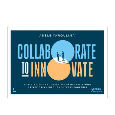 【预售】协同创新：初创企业与成熟机构共创突破之道 Collaborate to Innovate英文进口原版社会科学图书Adèle Yaroulina