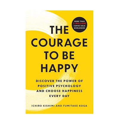 【预售】追寻快乐的勇气 Courage to Be Happy 英文进口原版心灵图书 外文原版Ichiro Kishimi  Fumitake Koga外文正版