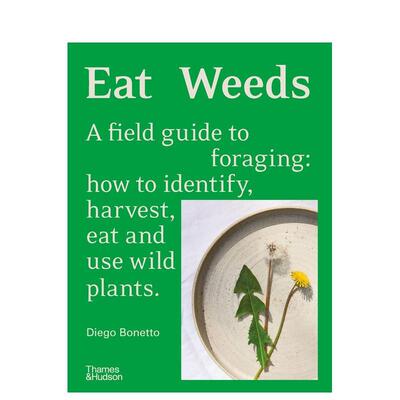 【现货】野生植物食用指南Eat Weeds英文进口原版生活图书Diego Bonetto