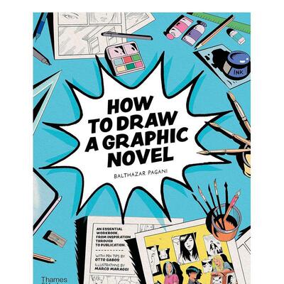 【预售】如何创作图像小说 How to Draw a Graphic Novel 原版英文艺术画册画集Balthazar Pagani and Otto Gabos