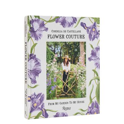 【预售】花卉时装：从花园到房子Flower Couture: From My Garden to My House 英文进口原版生活类图书Cordelia de Castellane外