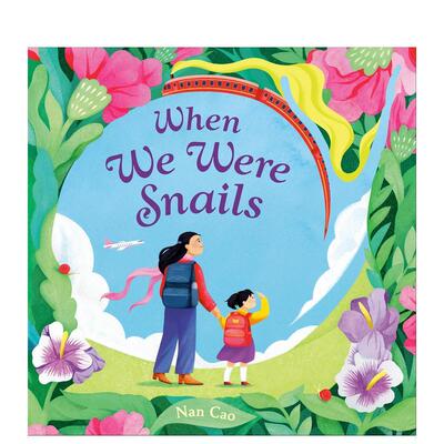 【预售】当我们还是蜗牛时 When We Were Snails 英文进口原版儿童绘本图书Nan Cao外文正版