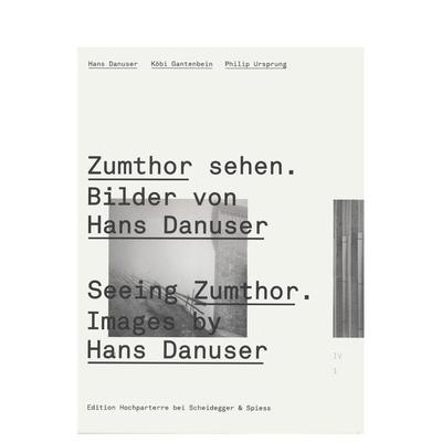【预售】解读祖姆托 Seeing Zumthor 英文进口原版建筑设计图书 Kobi Gantenbein Philip Ursprung Scheidegger & Spiess