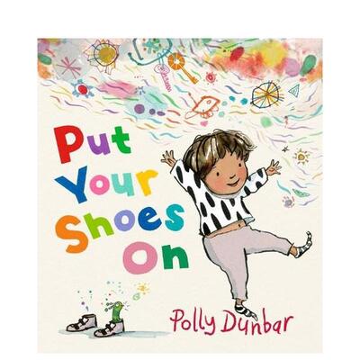 【现货】快把鞋子穿好 Put Your Shoes On Polly Dunbar绘本新作 亲子关系 英文进口原版儿童人际关系绘本图书Polly Dunbar