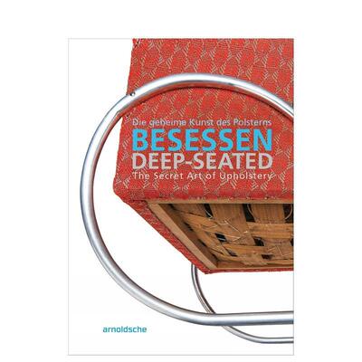 【预售】深藏的：软垫家具的秘密艺术 Deep-Seated : The Secret Art of Upholstery 英文进口原版工业产品设计图书Arnoldsche Ar