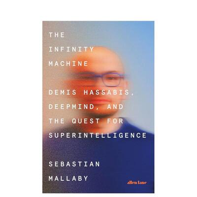 【预售】无限机器：德米斯?哈萨比斯、DeepMind 与智能探索之路 The Infinity Machine 英文进口原版社会科学图书Mallaby  Sebast