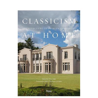 【预售】Classicism at Home古典风格之家 英文进口原版室内设计图书 Alireza Sagharchi; Edited by Clive Aslet; Foreword外文