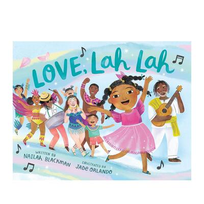 【预售】爱啦啦啦Love, Lah Lah英文进口原版儿童绘本图书3-6岁Nailah Blackman; illustrated by Jade Orlando节日庆典