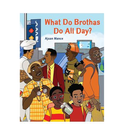 【现货】兄弟们整天都在做什么？What Do Brothas Do All Day?英文进口原版儿童绘本图书人际关系6-9岁Ajuan Mance