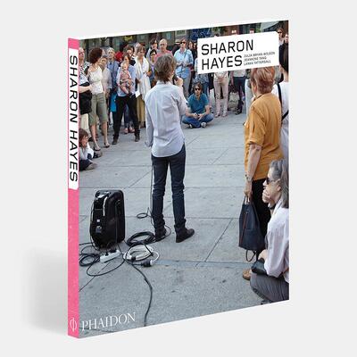 【预售】莎朗·海耶斯 【Contemporary Artists Series】Sharon Hayes 英文进口原版艺术画册画集外文图书Julia Bryan-Wilson  Je
